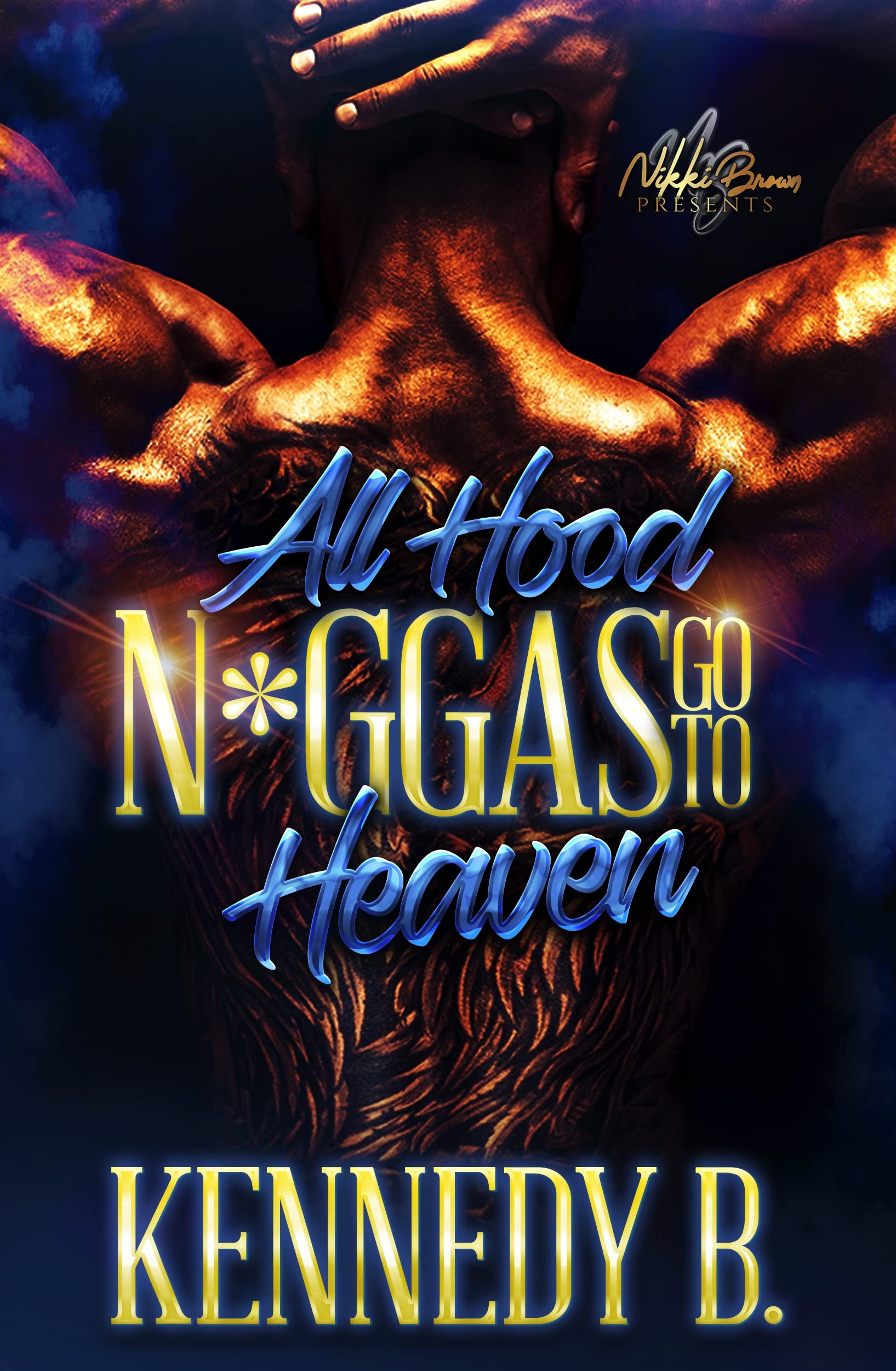 All Hood N*ggas Go To Heaven by Kennedy B. | Goodreads