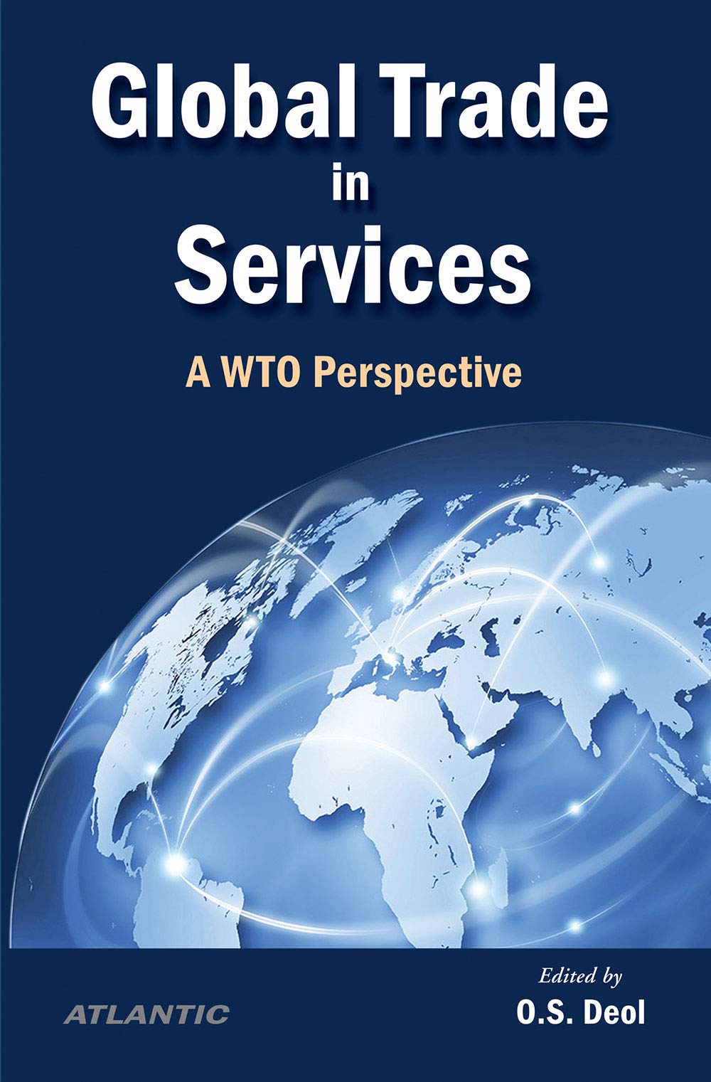 Global Trade in Services: A WTO Perspective (HB) by O.S. Deol | Goodreads