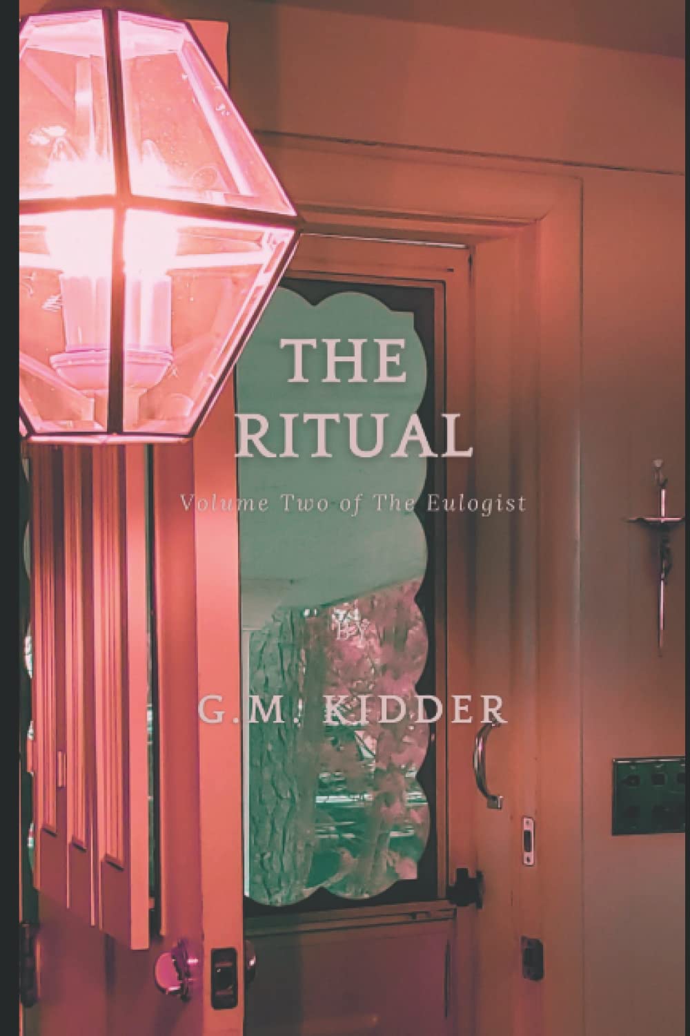 The Ritual: Volume Two of The Eulogist by G.M. Kidder | Goodreads