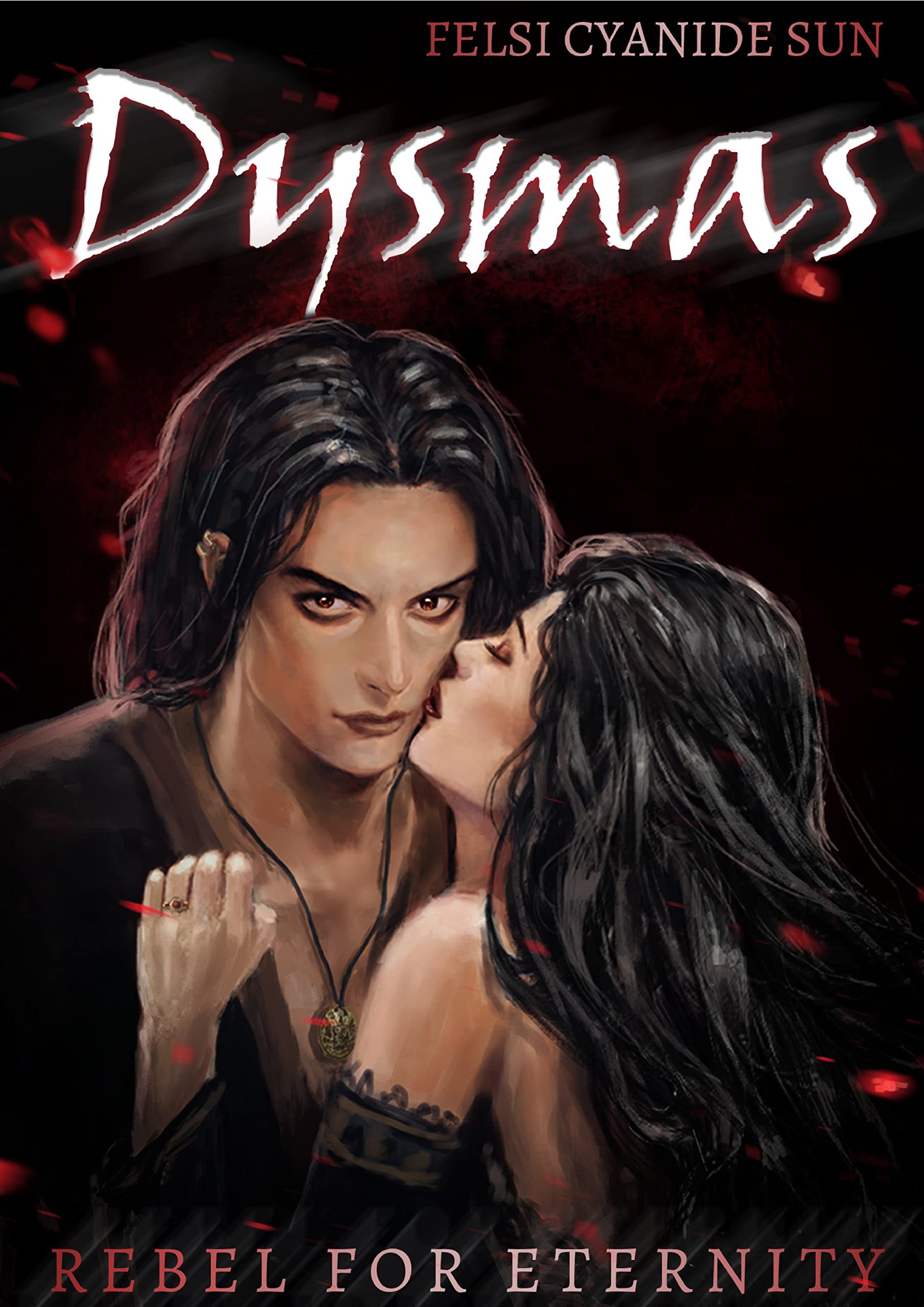 Dysmas: Rebel for Eternity - Dark Romance - by Felsi Cyanide Sun ...