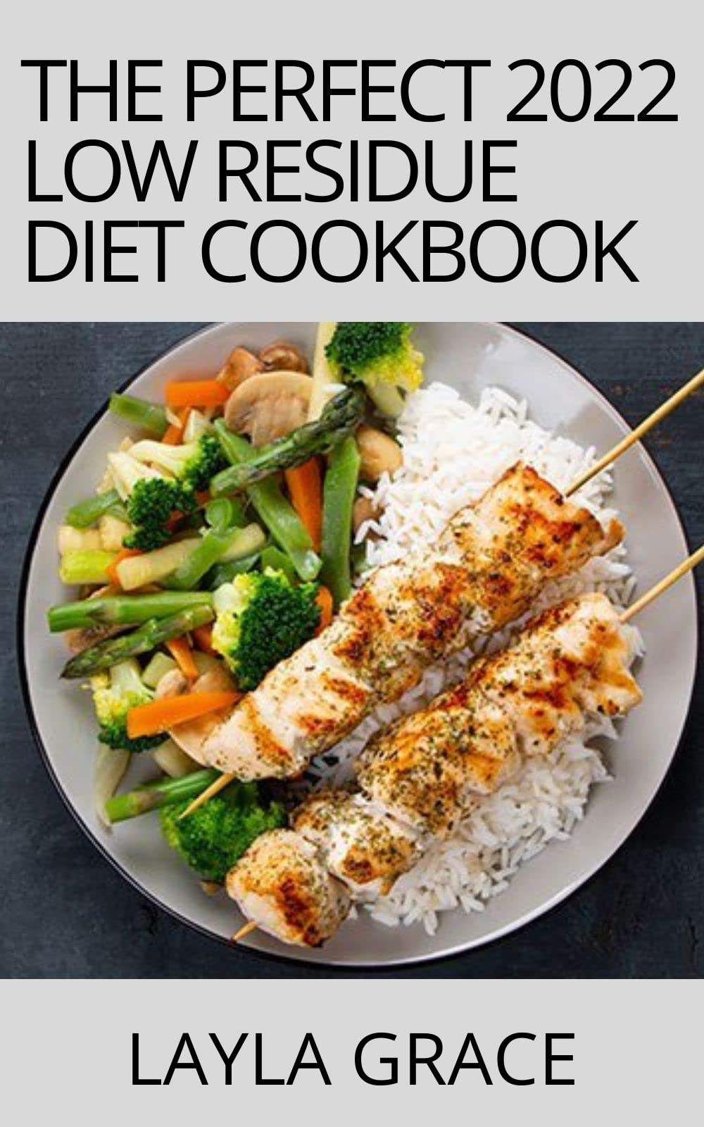 The Perfect 2022 Low Residue Diet Cookbook: 100 + Easy Diet Guide ...