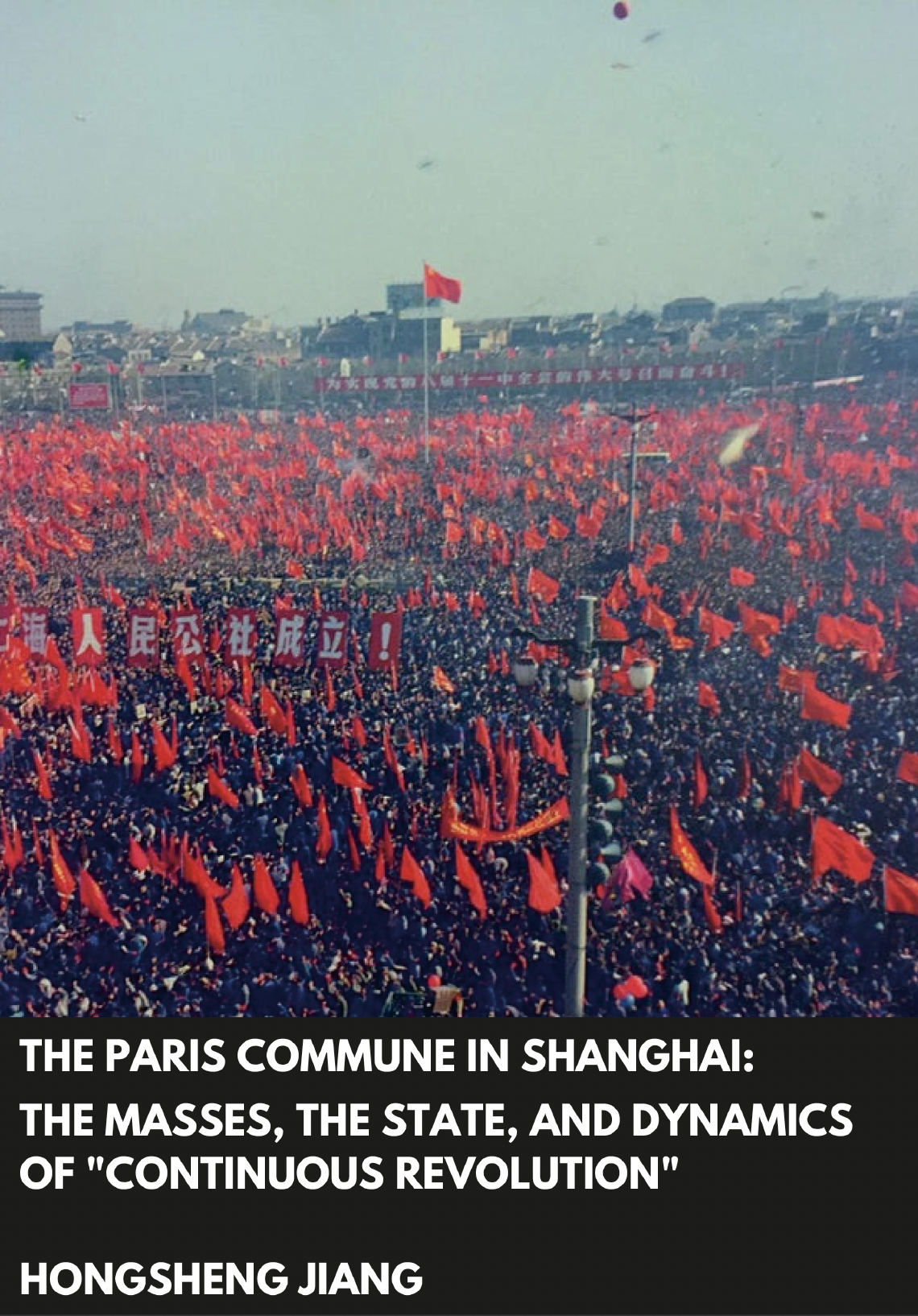 The Paris Commune in Shanghai: The Masses, the State, and Dynamics of ...