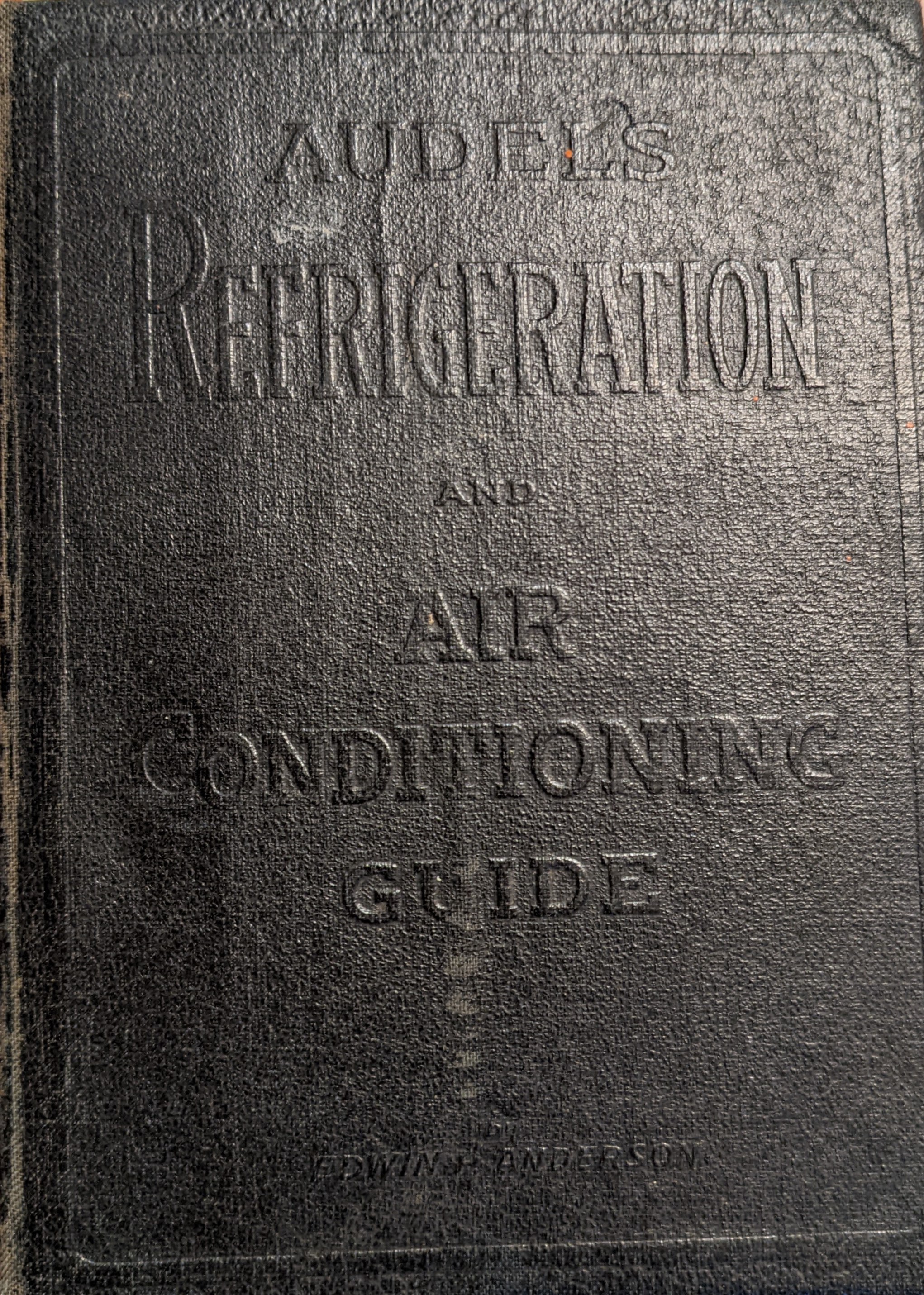 Audels Refrigeration and Air Conditioning Guide by Edwin P. Anderson ...