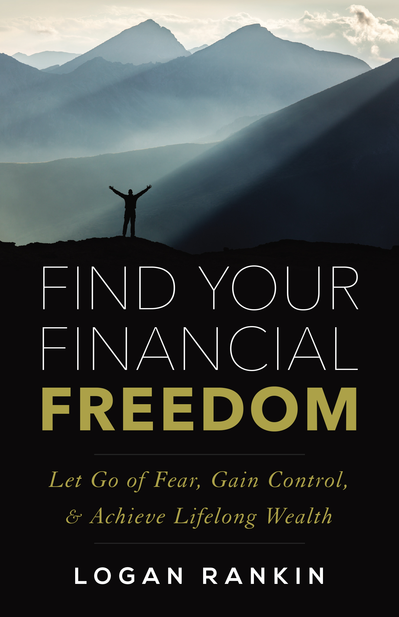 Find Your Financial Freedom: Let Go of Fear, Gain Control, & Achieve ...
