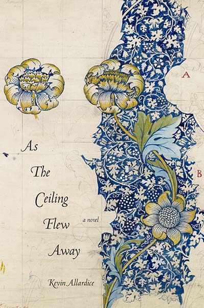 As the Ceiling Flew Away by Kevin Allardice | Goodreads
