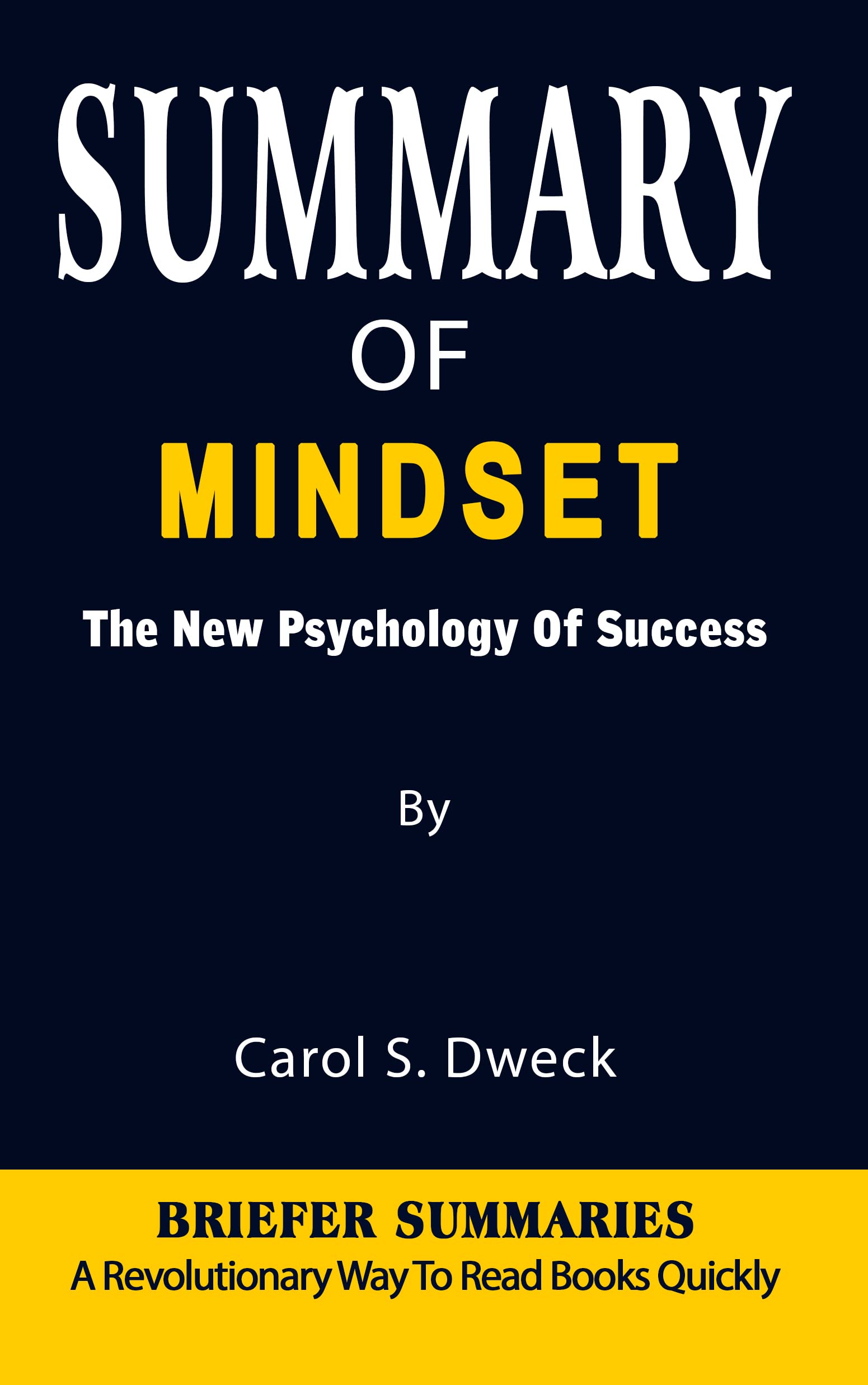 SUMMARY OF MINDSET: The New Psychology Of Success By Carol S. Dweck - A ...