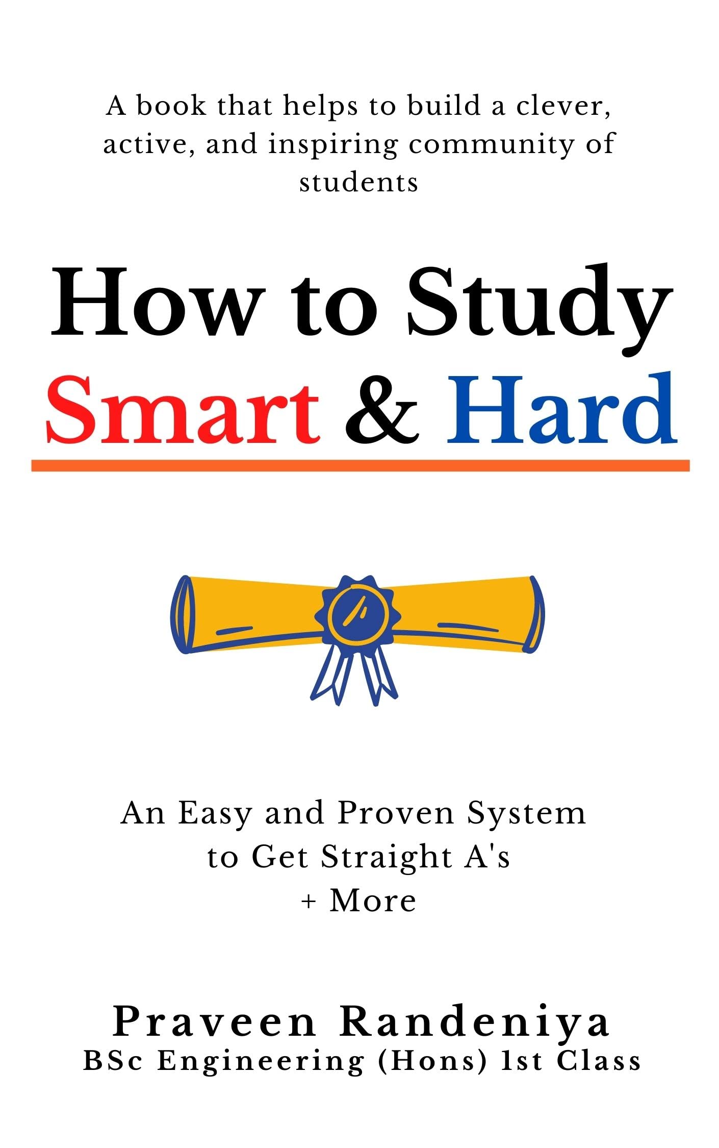 How to Study Smart and Hard: An Easy and Proven System to Get Straight ...