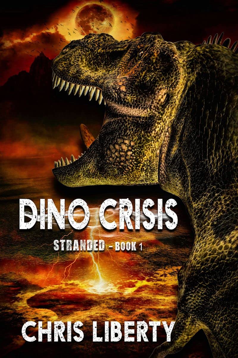 Dino Crisis - Stranded (Dino Crisis Book 1) by Chris Liberty | Goodreads