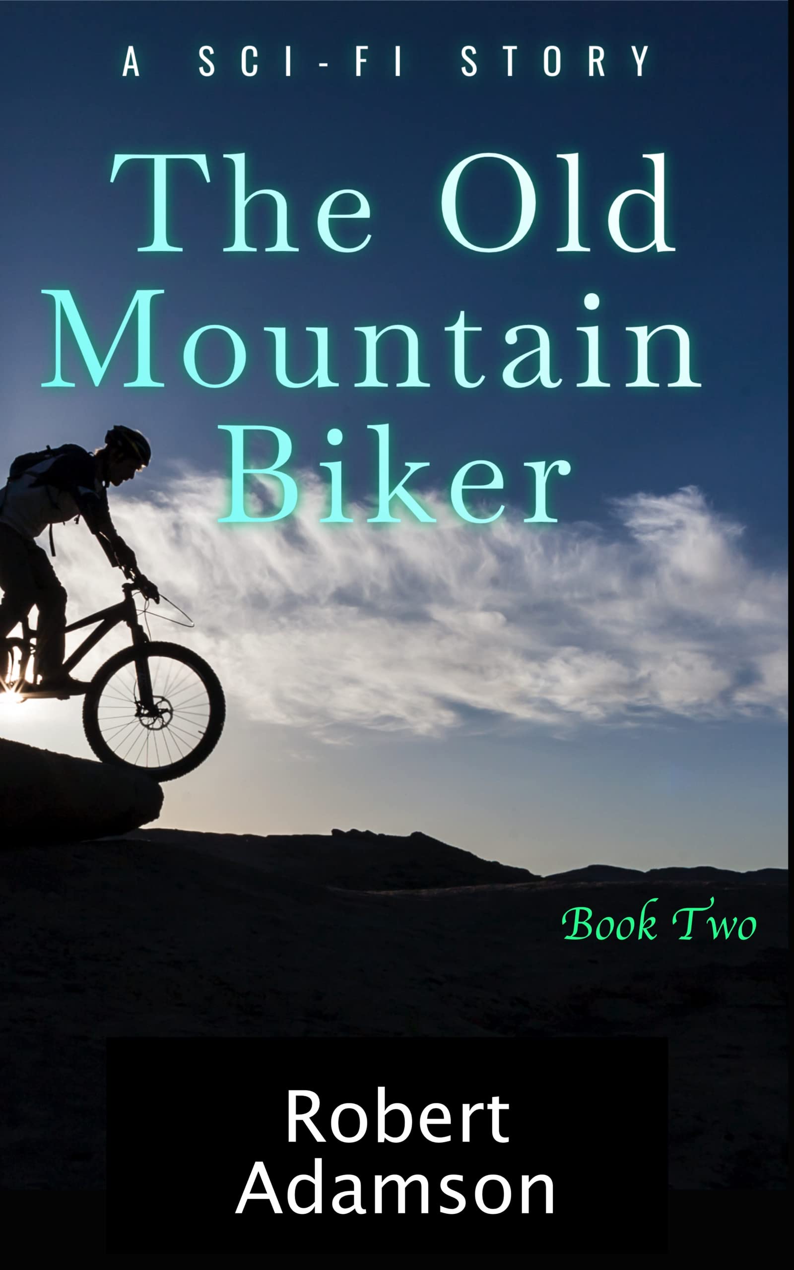 The Old Mountain Biker: A Sci-Fi Story (Series Book 2) by Robert ...