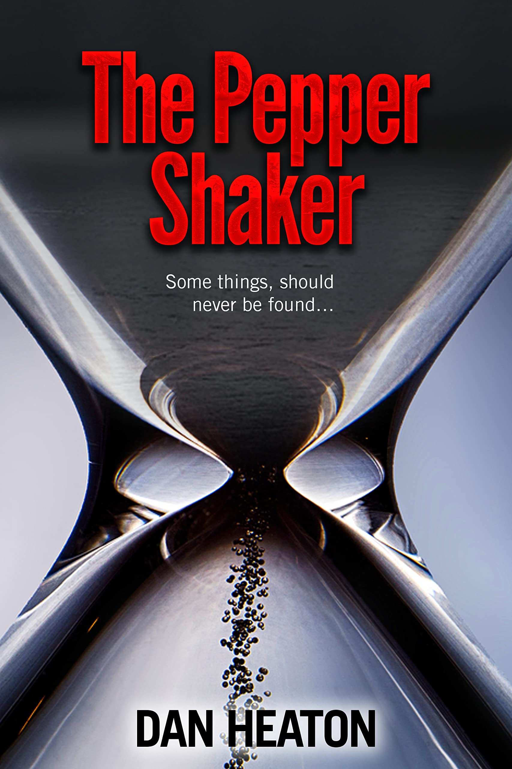 The Pepper Shaker: Some things, should never be found… by Dan Heaton ...
