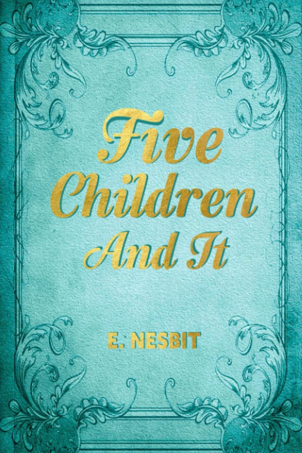 Five Children And It: With Original Illustrated by E. Nesbit | Goodreads