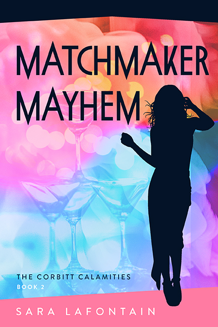 Matchmaker Mayhem (The Corbitt Calamities, Book 2) by Sara LaFontain ...