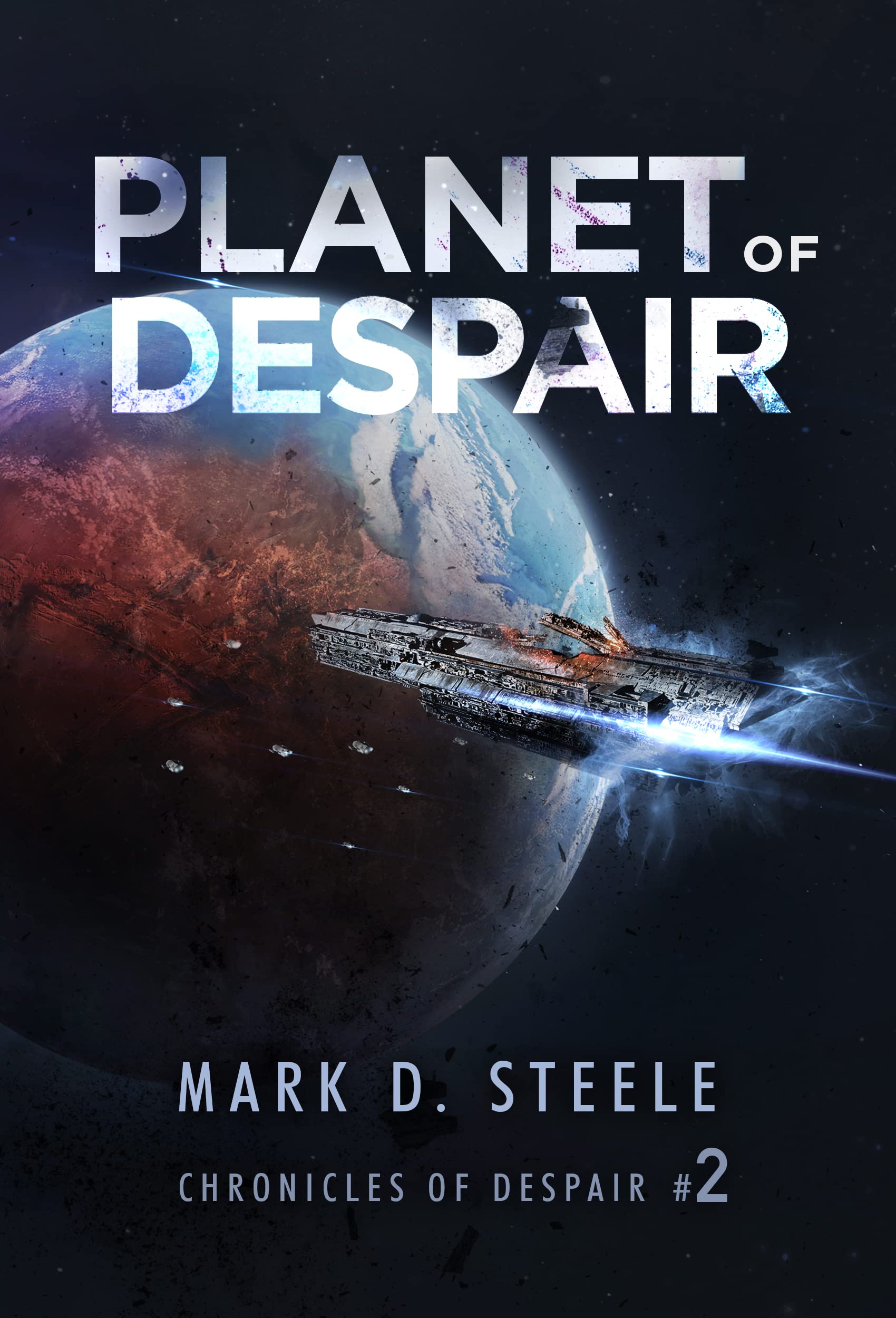 Planet of Despair (Chronicles of Despair Book 2) by Mark Steele | Goodreads