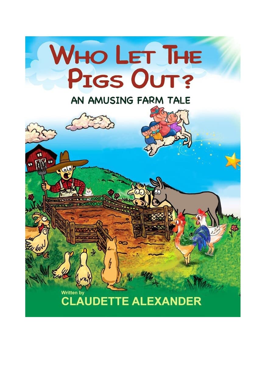 "WHO LET THE PIGS OUT?": An Amusing Farm Tale by Claudette Alexander ...