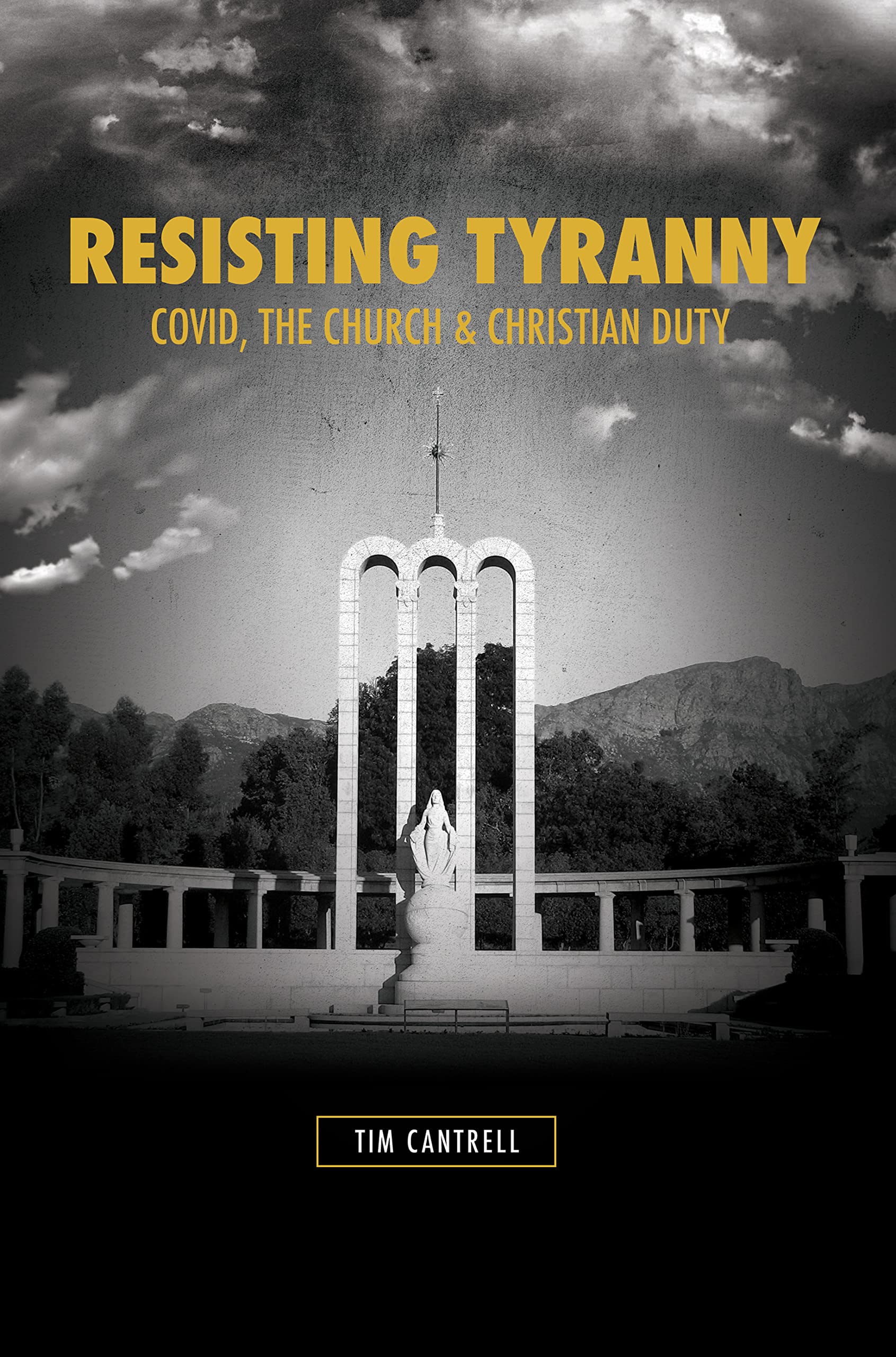 Resisting Tyranny: Covid, the Church, and Christian Duty by Tim ...