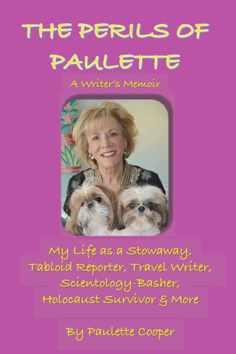 The Perils of Paulette: My Life as a Stowaway, Tabloid Reporter, Travel ...