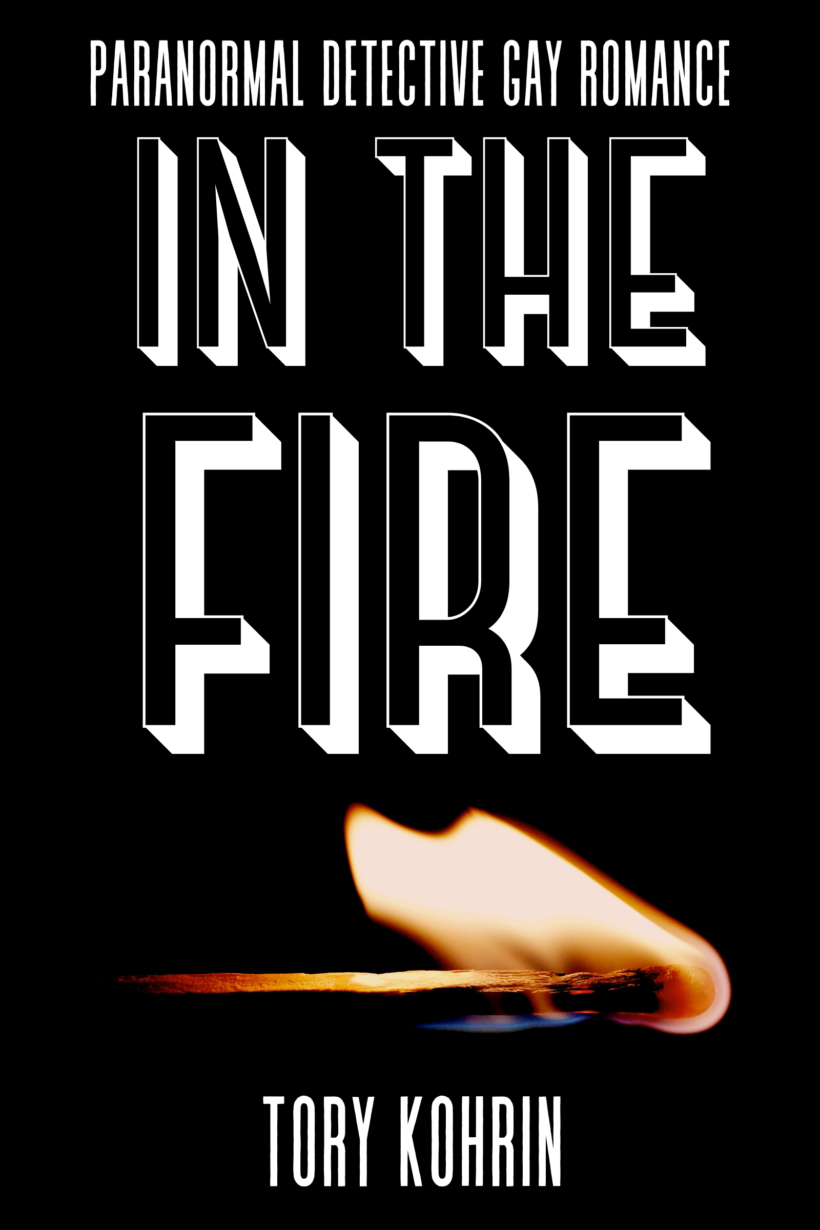 In the Fire (Torched, #1) by Tory Kohrin | Goodreads