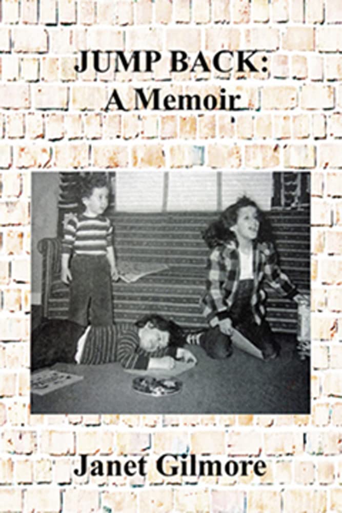 JUMP BACK: : A Memoir of Childhood, with Pictures by Janet Gilmore ...