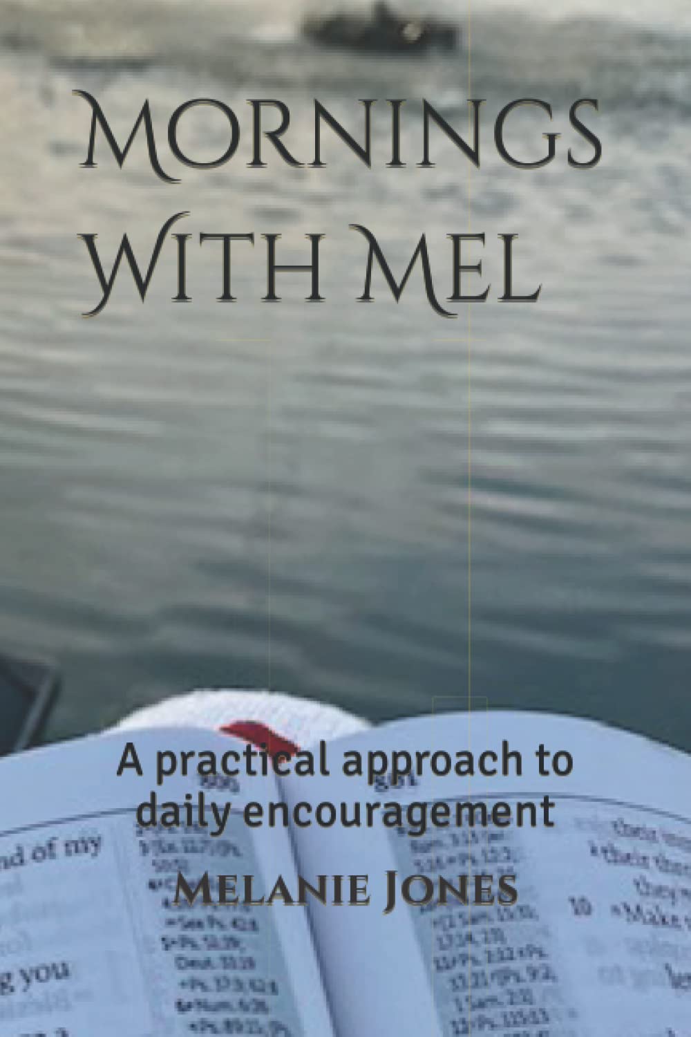 Mornings With Mel: A practical approach to daily encouragement by ...