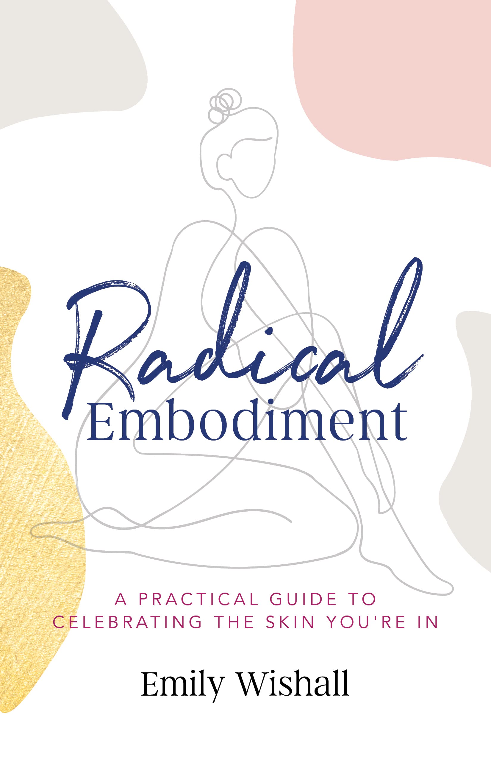 Radical Embodiment: A Practical Guide to Celebrating the Skin You’re In ...