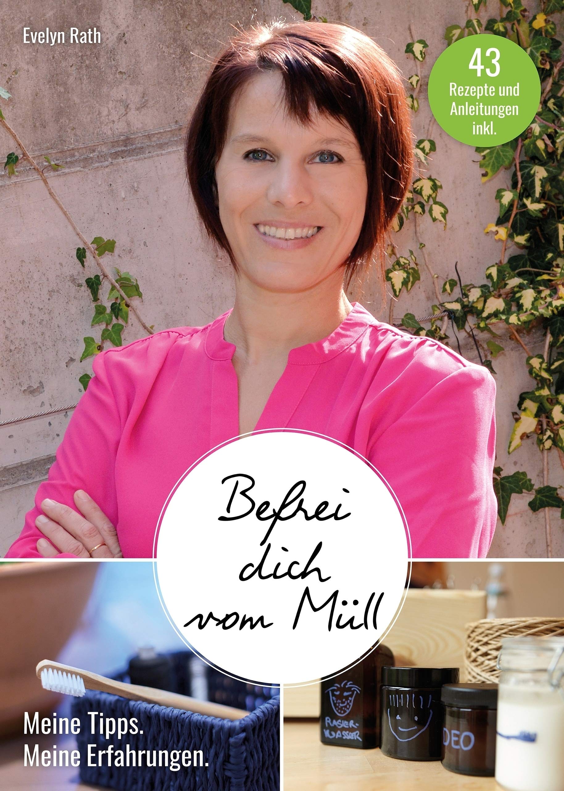 Befrei dich vom Müll: Meine Tipps. Meine Erfahrungen. by Evelyn Rath ...