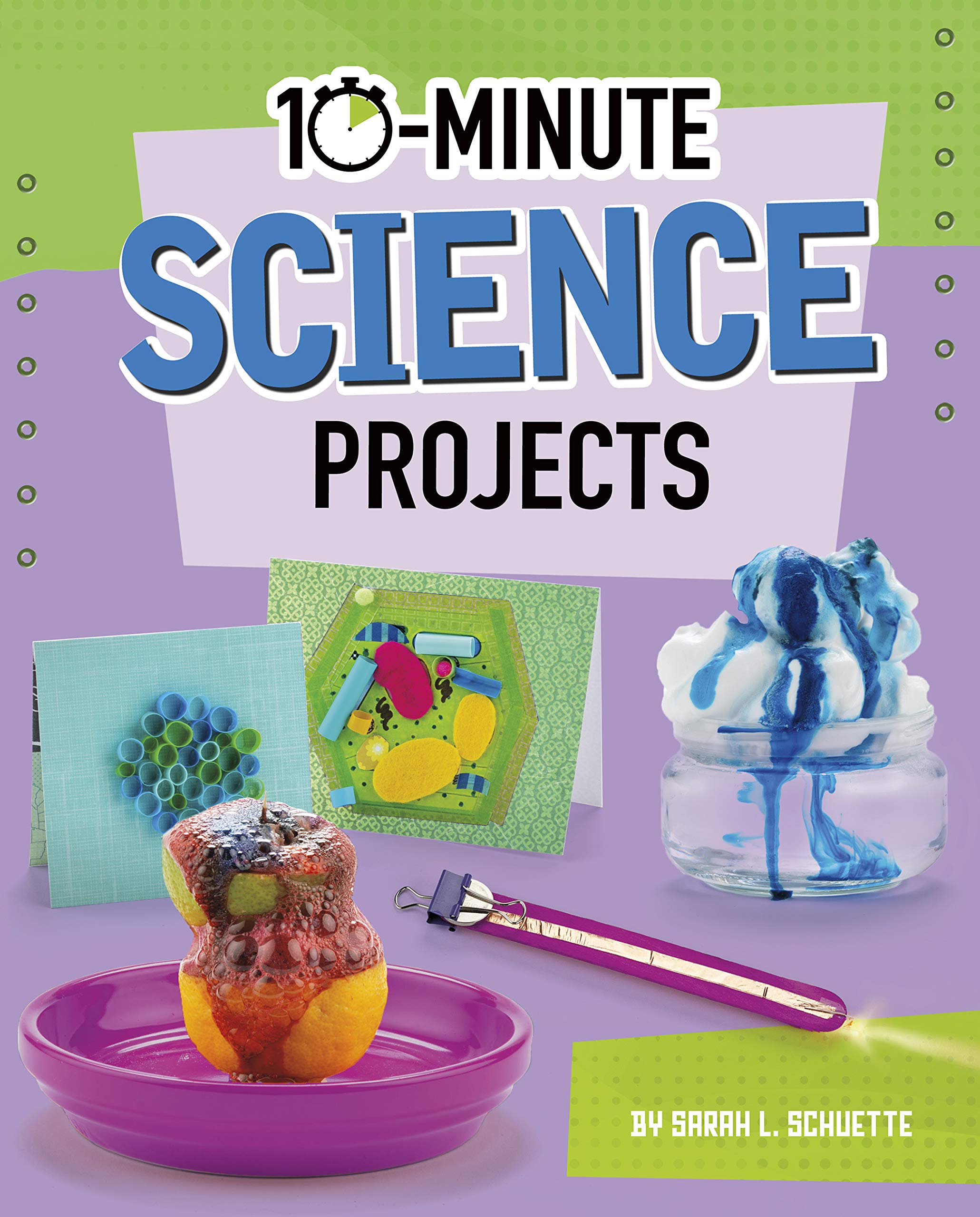 10-Minute Science Projects (10-Minute Makers) by Sarah L. Schuette ...