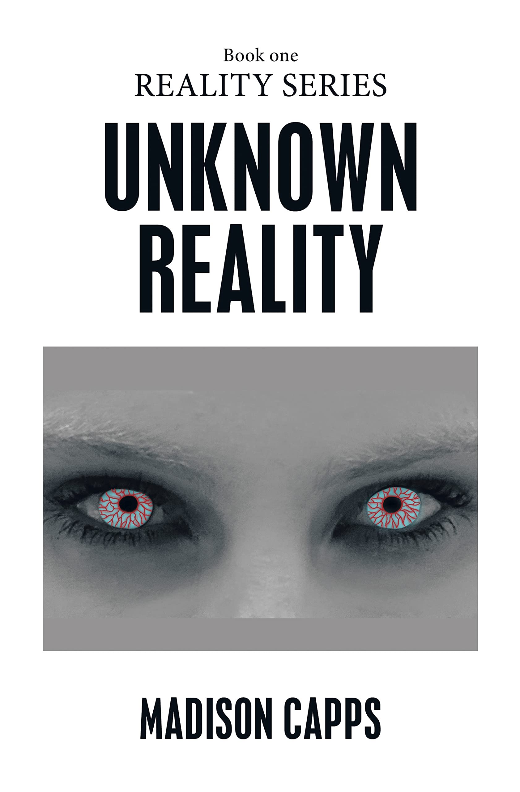 Unknown Reality: Book One by Madison Capps | Goodreads