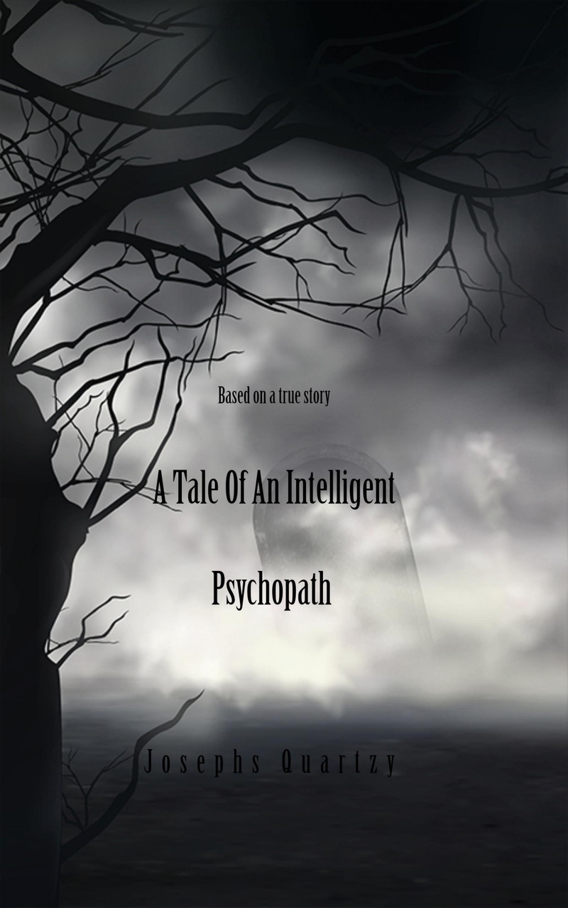 A Tale of an Intelligent Psychopath by Josephs Quartzy | Goodreads