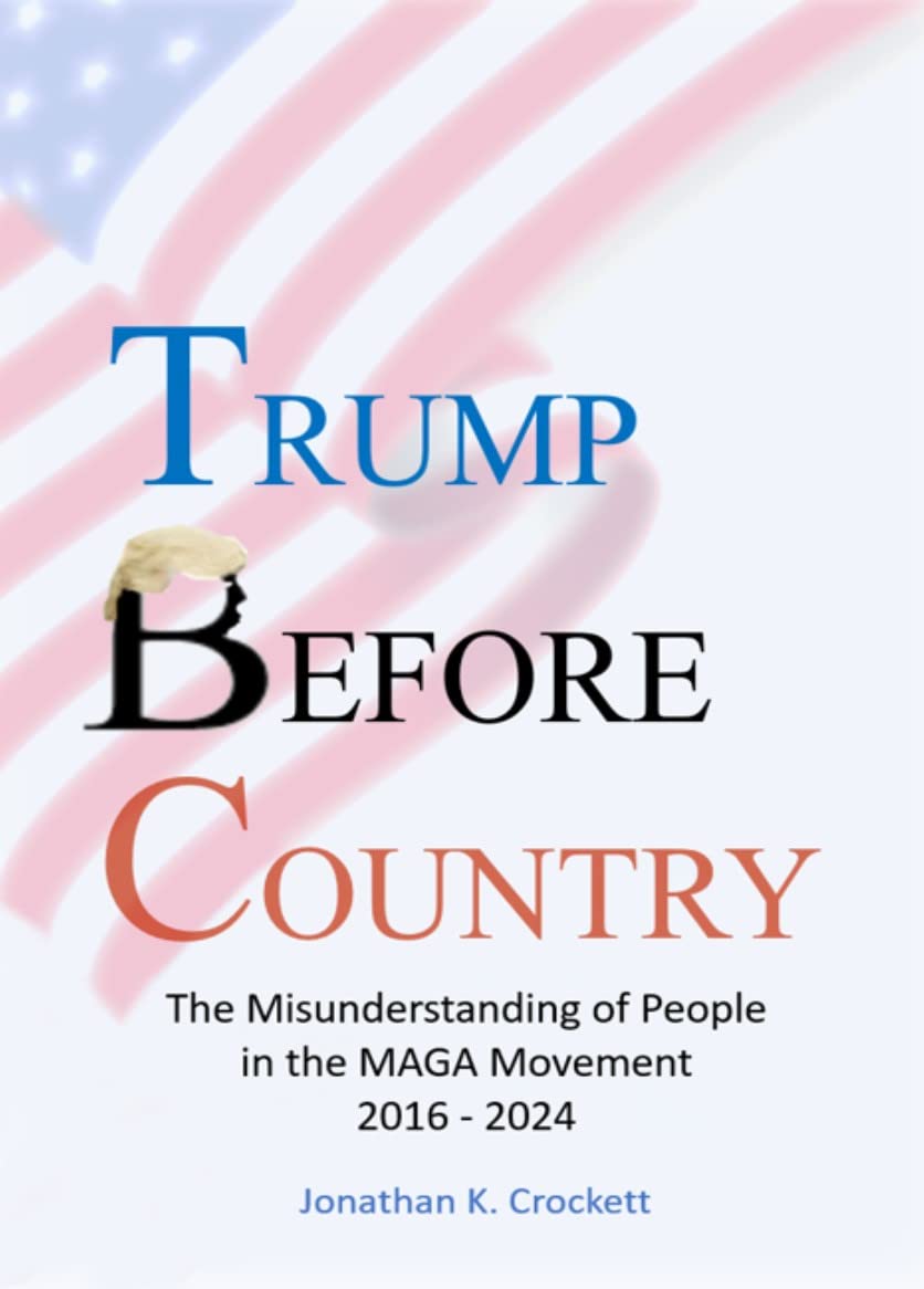 Trump Before Country: The Misunderstanding of People in the MAGA ...