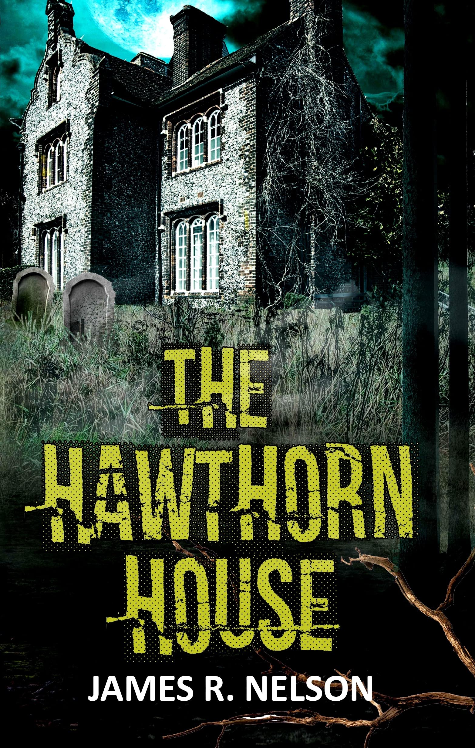 The Hawthorn House by James R. Nelson | Goodreads