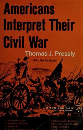 Americans Interpret Their Civil War by Thomas J. Pressly | Goodreads
