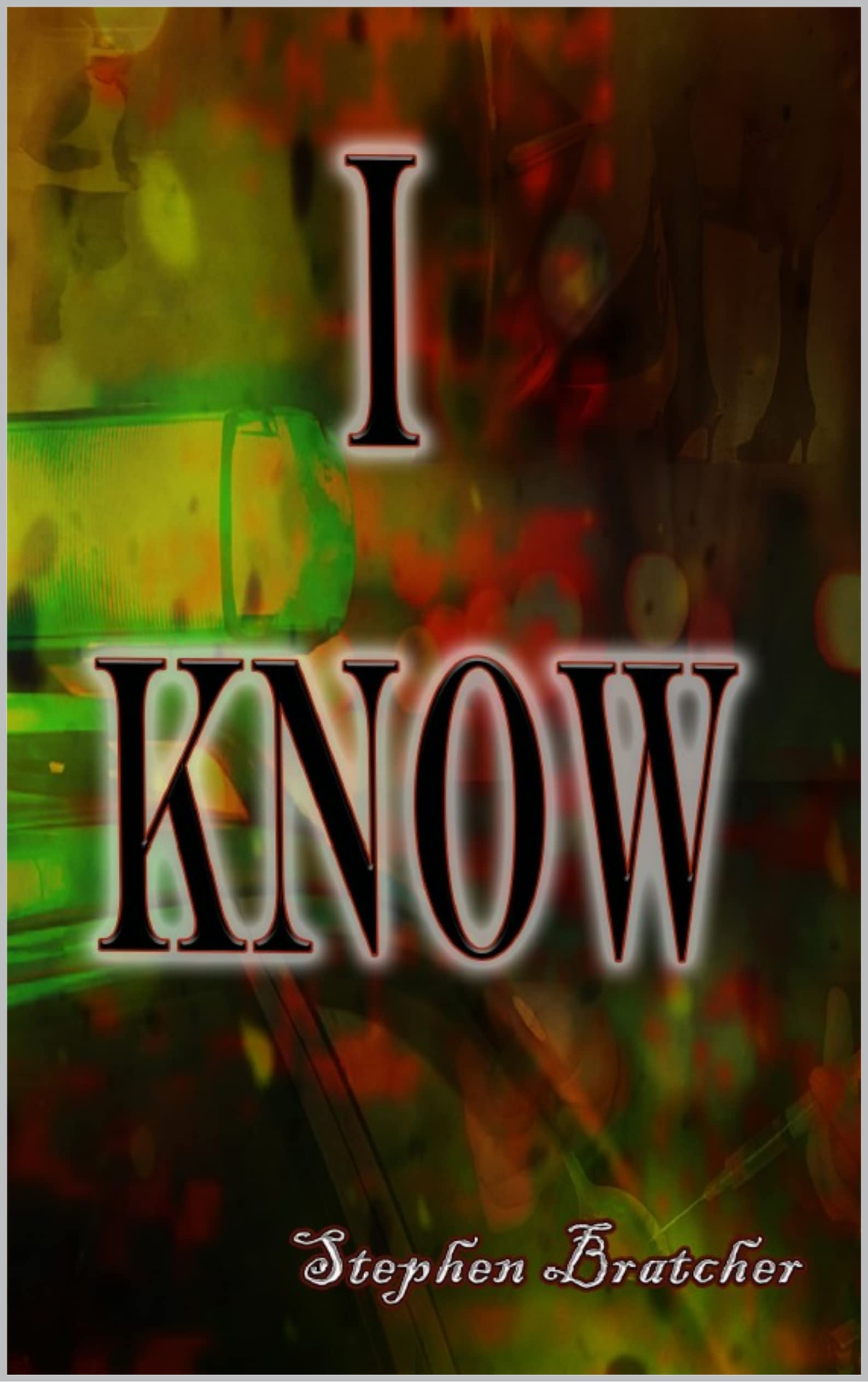 I Know by Stephen Bratcher | Goodreads