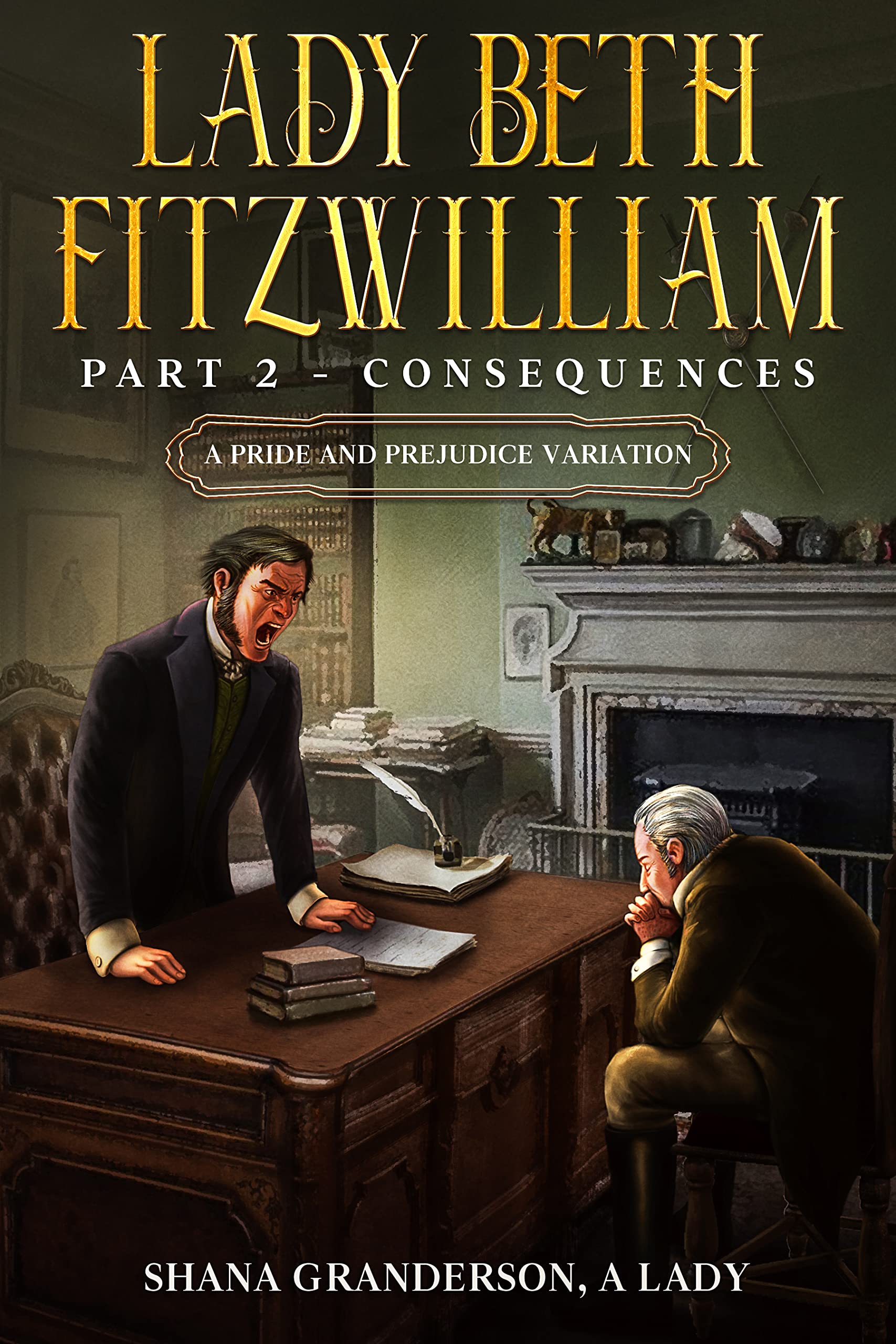 Lady Beth Fitzwilliam: Part 2 – Consequences: A Pride & Prejudice ...
