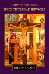 Holy Thursday Services (GUIDE TO HOLY WEEK#5) by Robert Krantz | Goodreads
