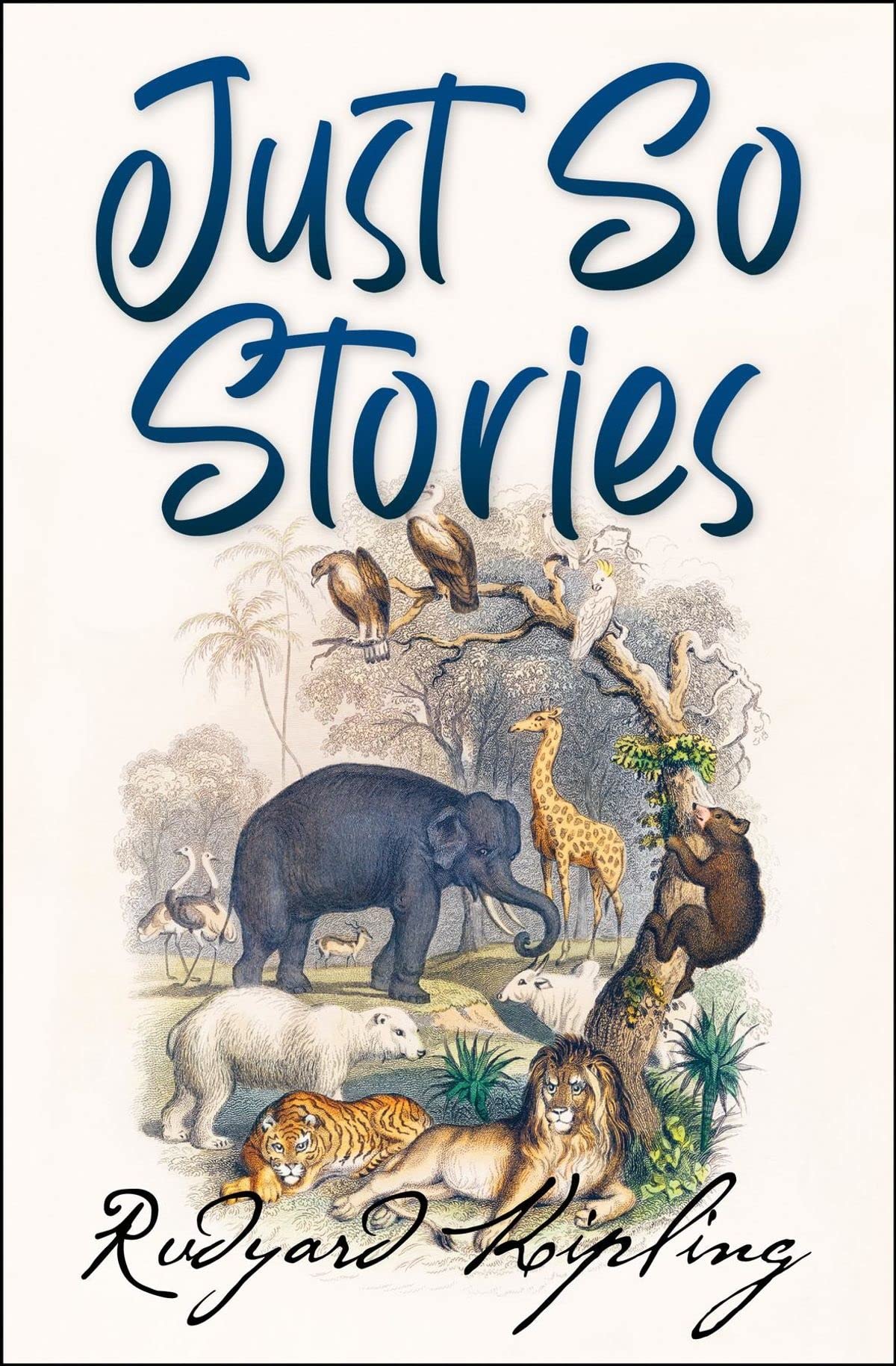Just So Stories : Illustrated Edition by Rudyard Kipling | Goodreads