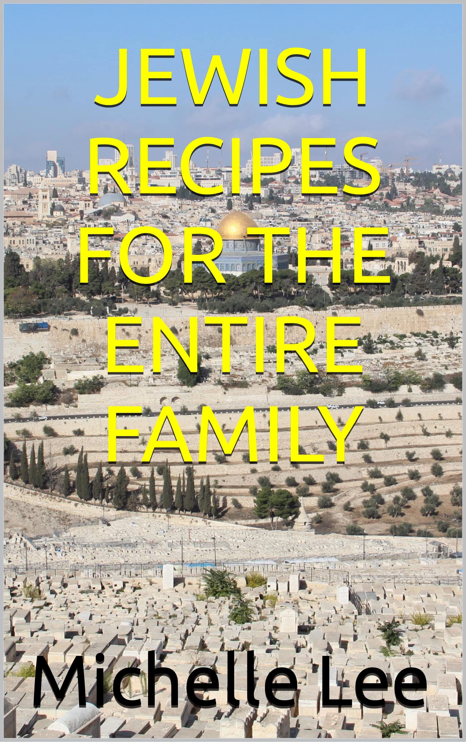 JEWISH RECIPES FOR THE ENTIRE FAMILY by Michelle Lee | Goodreads