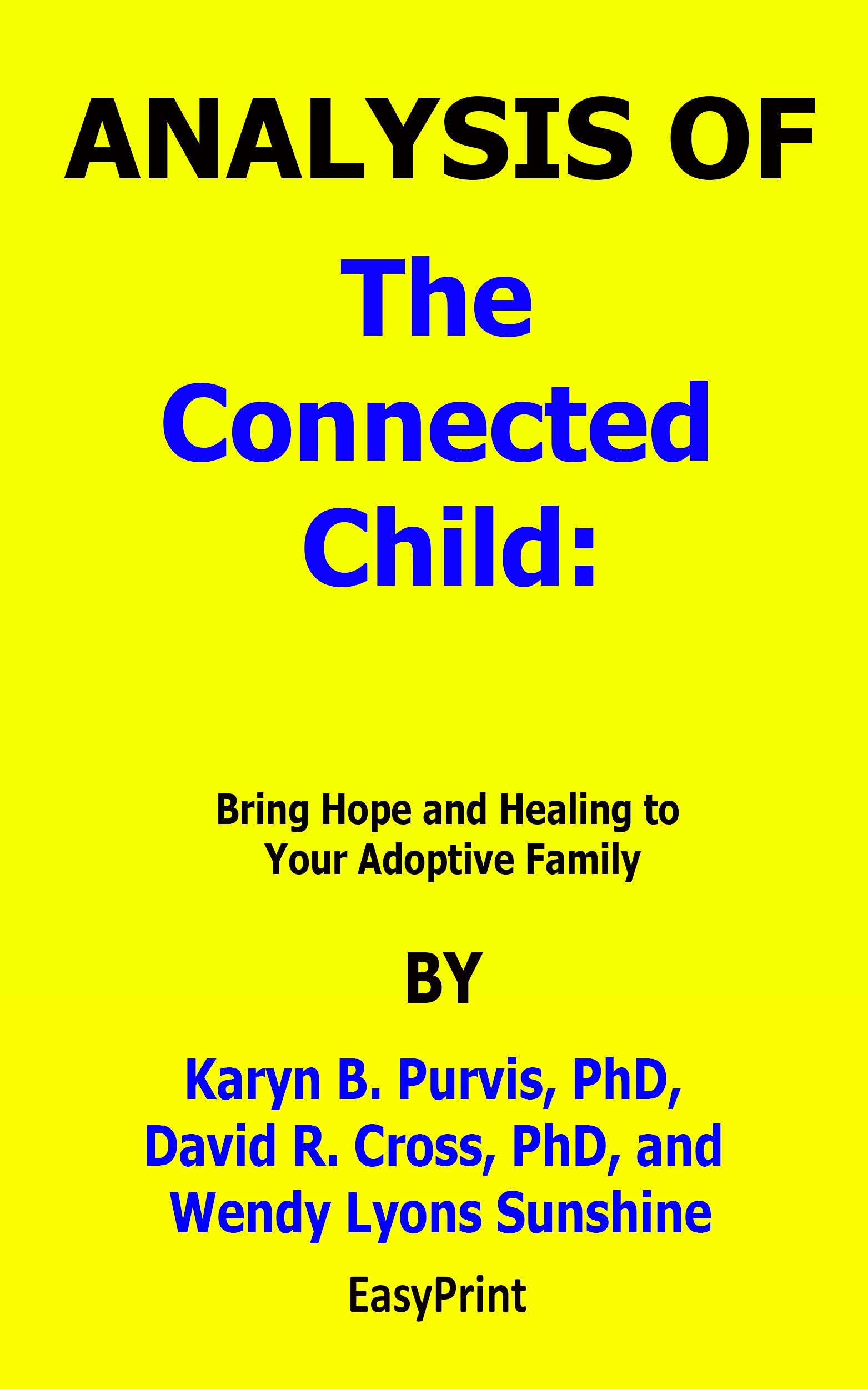 ANALYSIS OF The Connected Child Bring Hope and Healing to Your Adoptive ...