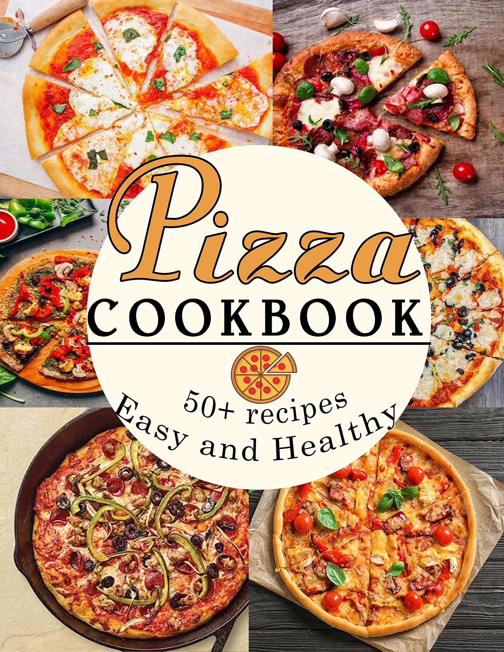 Pizza Cookbook : 50+ recipes Easy and Healthy Recipes by Kanetra Times ...