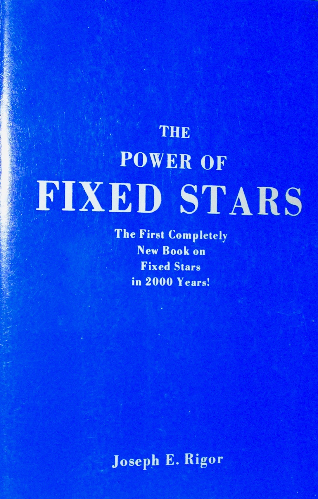 The Power of Fixed Stars: The First Completely New Book on Fixed Stars ...