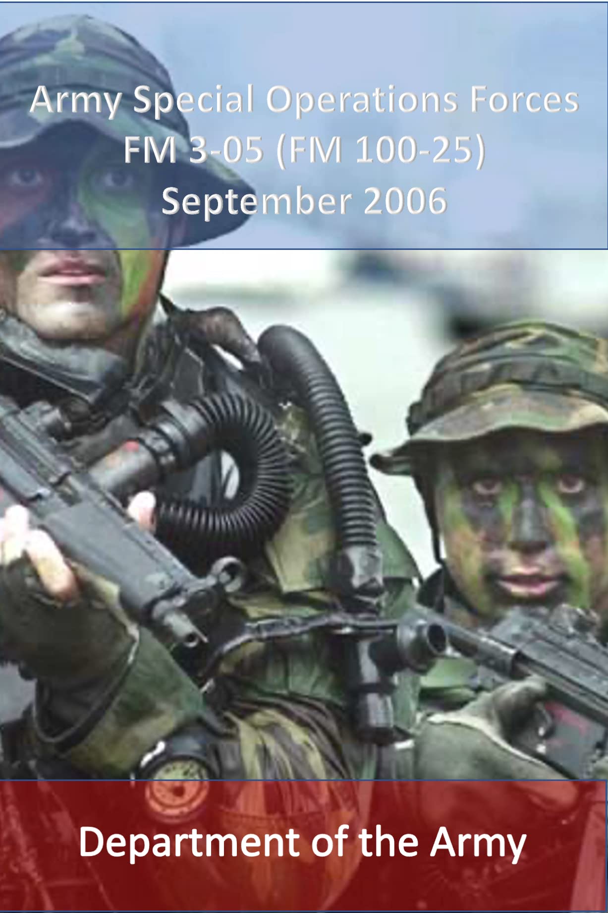 Army Special Operations Forces FM 3-05 (FM 100-25) September 2006 ...
