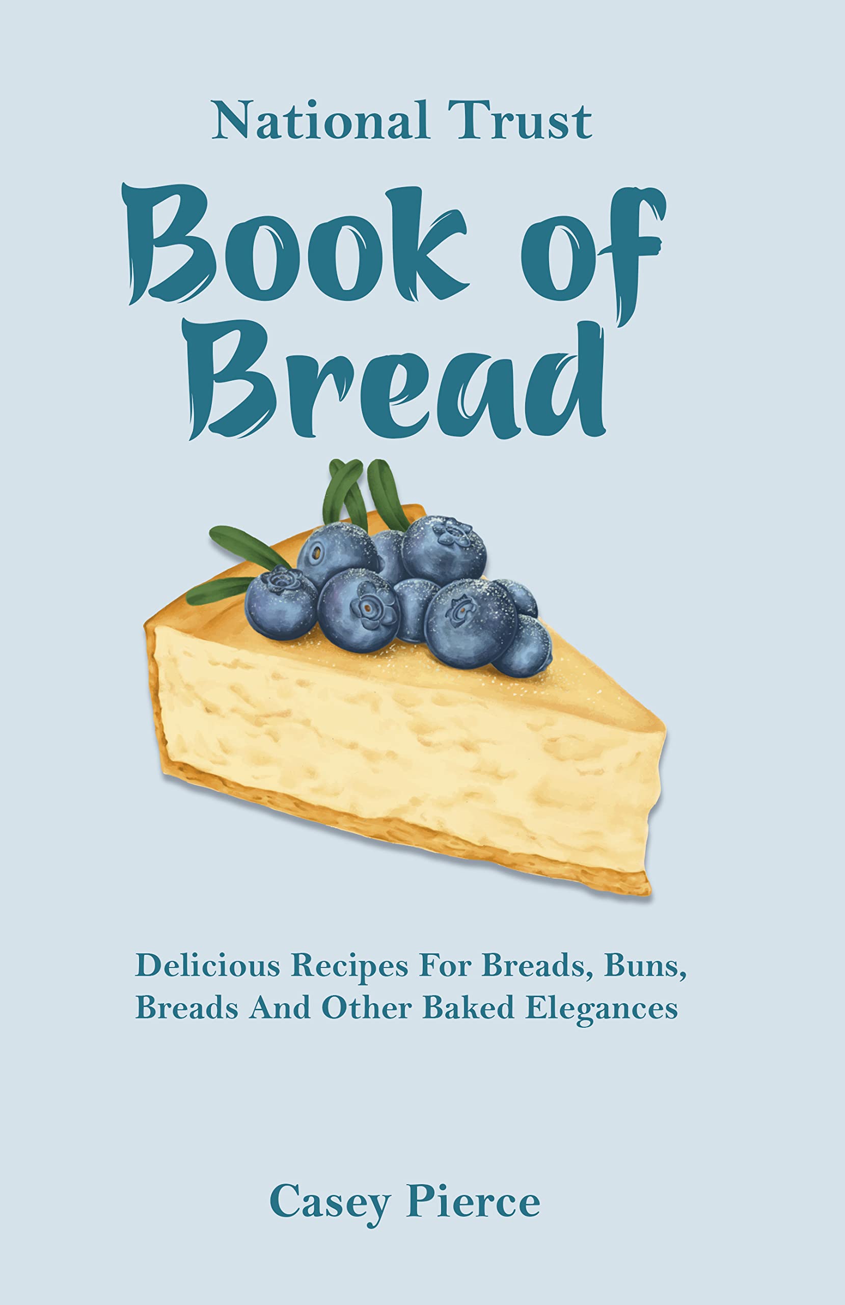 National Trust Book Of Bread: Delicious Recipes For Breads, Buns ...