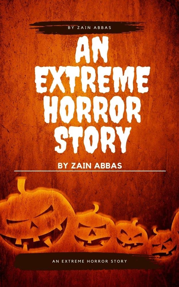 An extreme horror Story by Zain Abbas | Goodreads