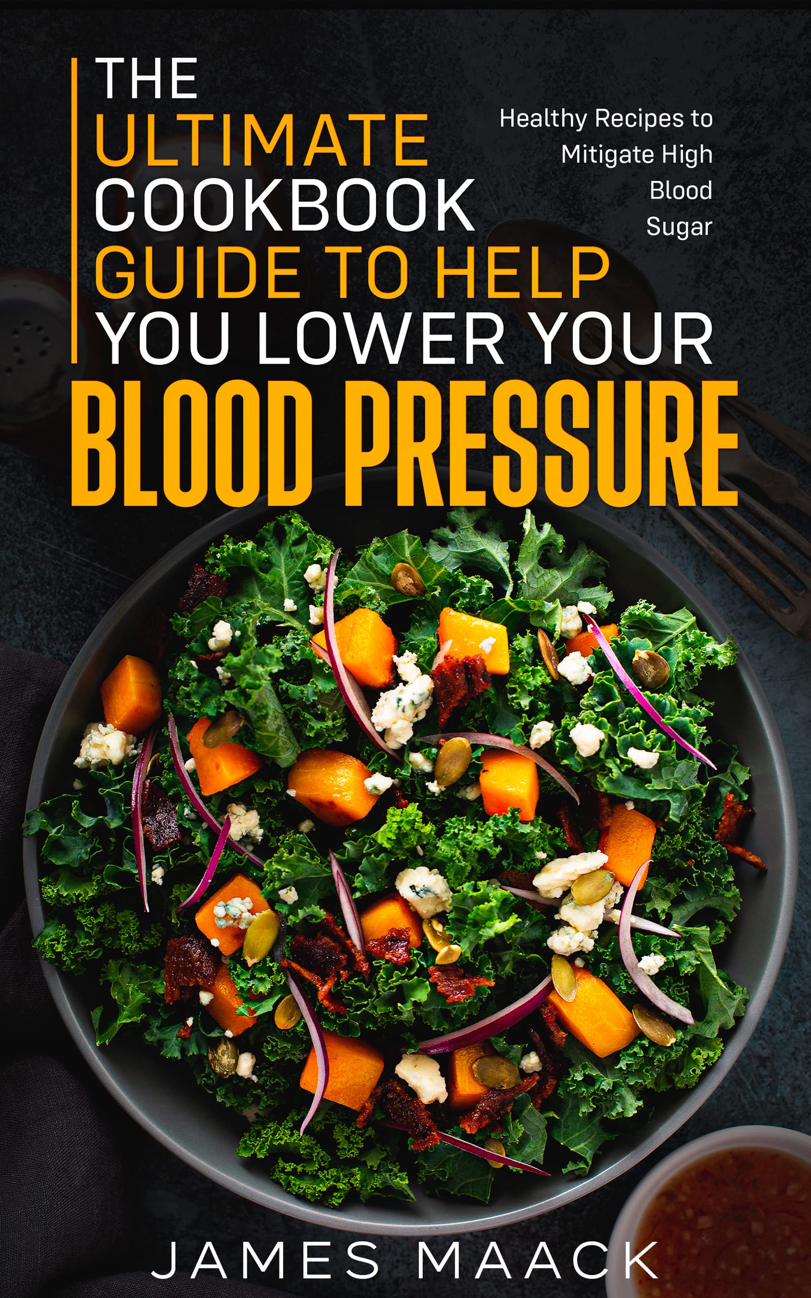 The Ultimate Cookbook Guide to Help You Lower Your Blood Pressure ...