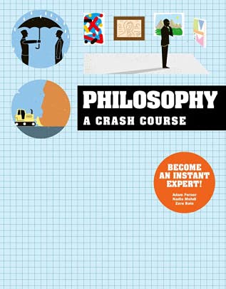 Crash Course: Philosophy by Adam Ferner | Goodreads
