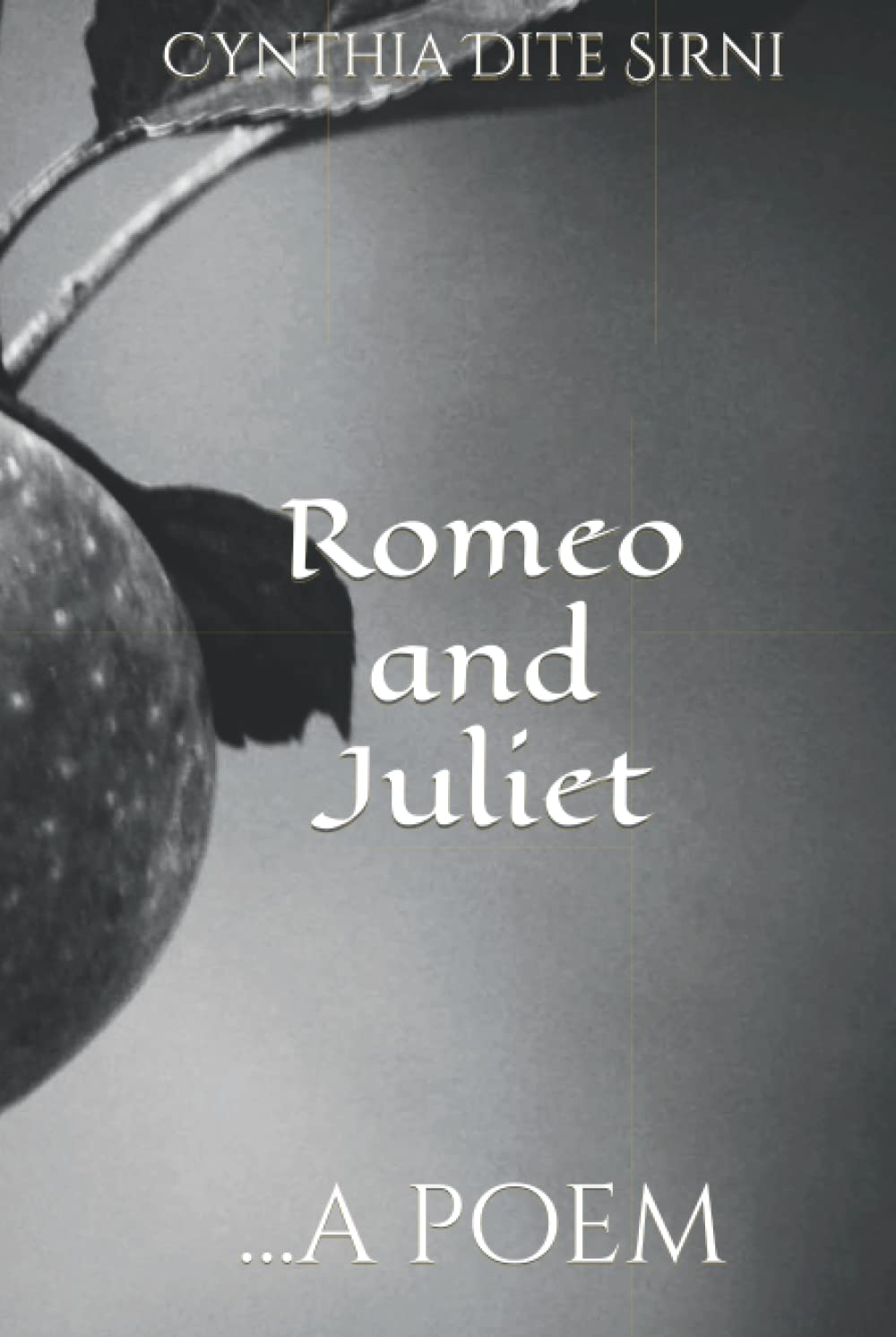 Romeo and Juliet: A Poem by Cynthia Dite Sirni | Goodreads