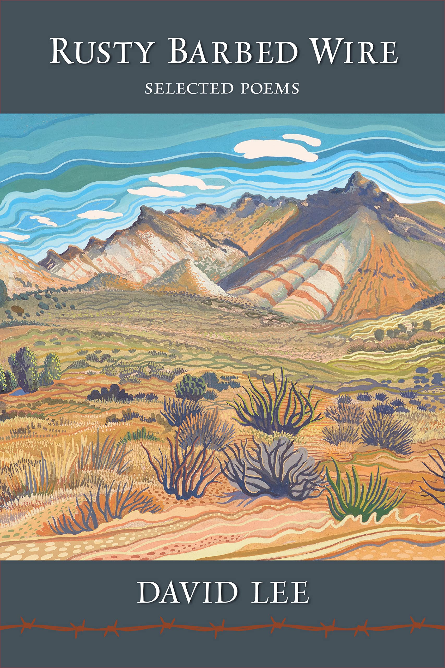 Rusty Barbed Wire: Selected Poems by David Lee | Goodreads