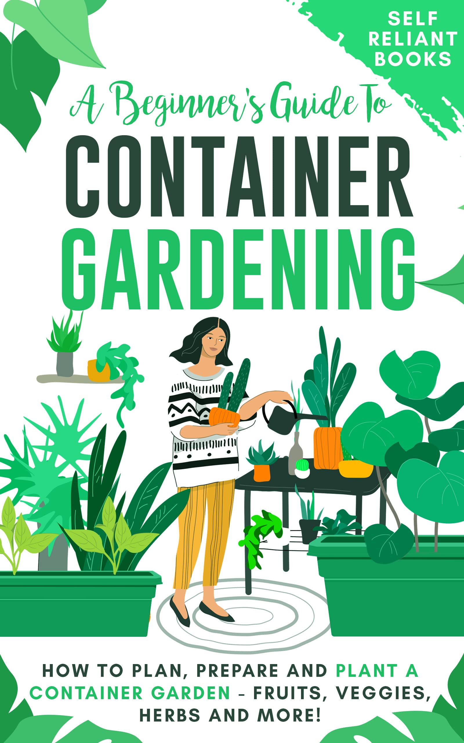 A Beginner’s Guide To Container Gardening: How To Plan, Prepare And ...