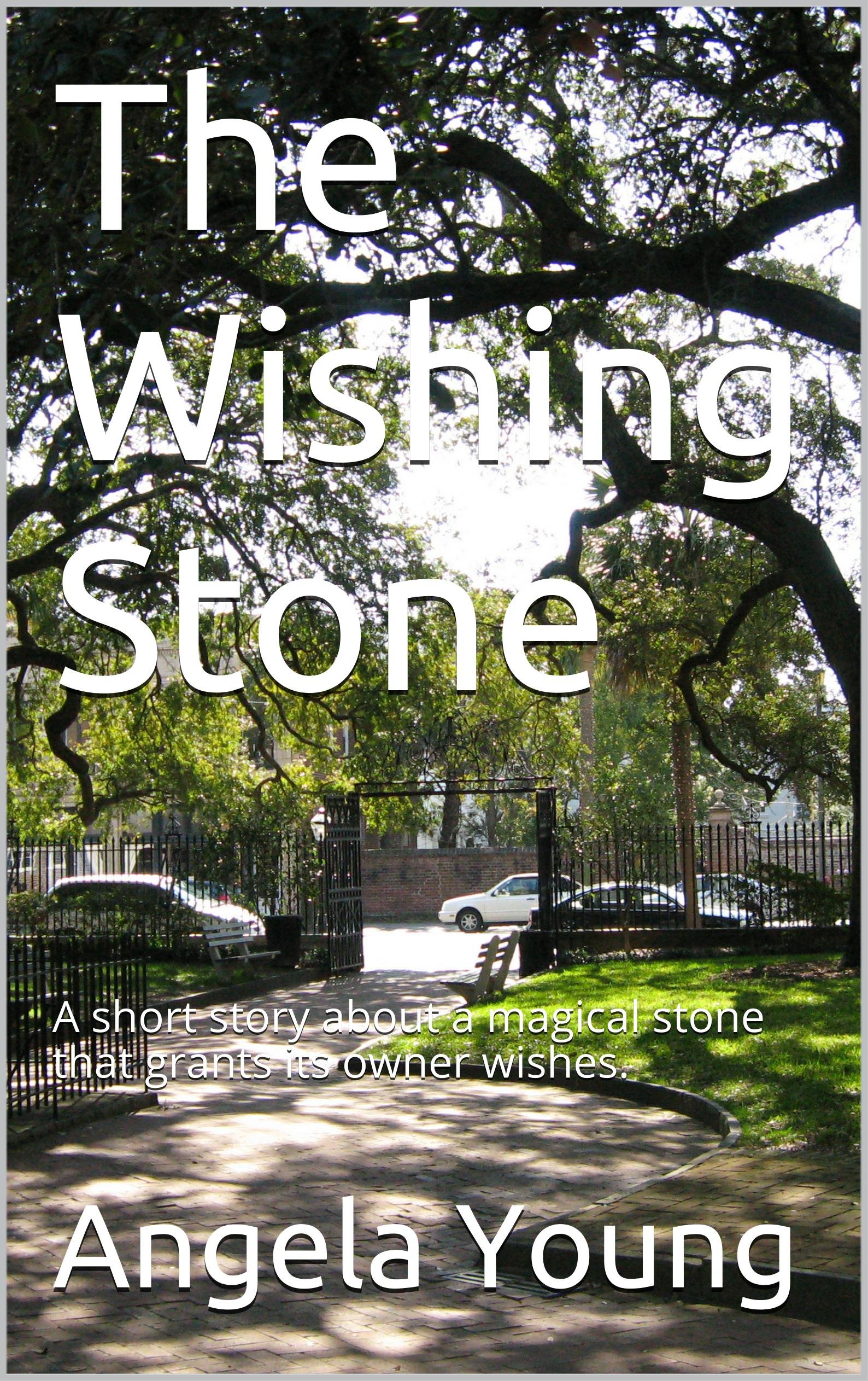 The Wishing Stone: A short story about a magical stone that grants its ...