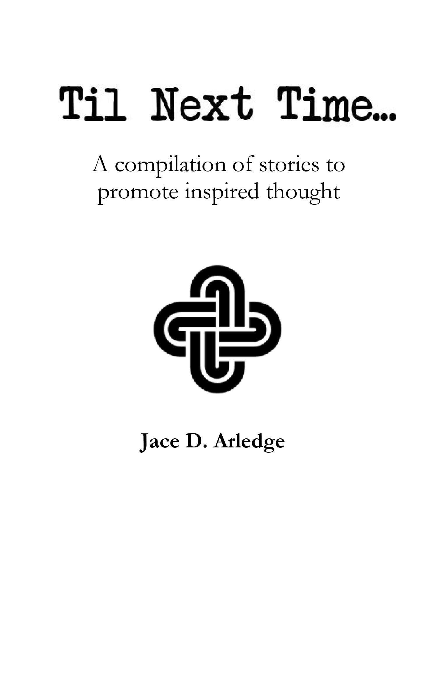 Til Next Time: A compilation of stories to promote inspired thought by ...