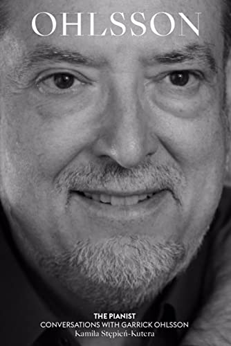 The Pianist. Conversations with Garrick Ohlsson by Kamila Stępień ...